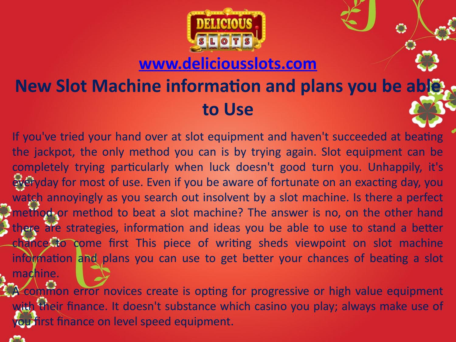 New Slot Machine information and plans you be able to Use by Summay ...