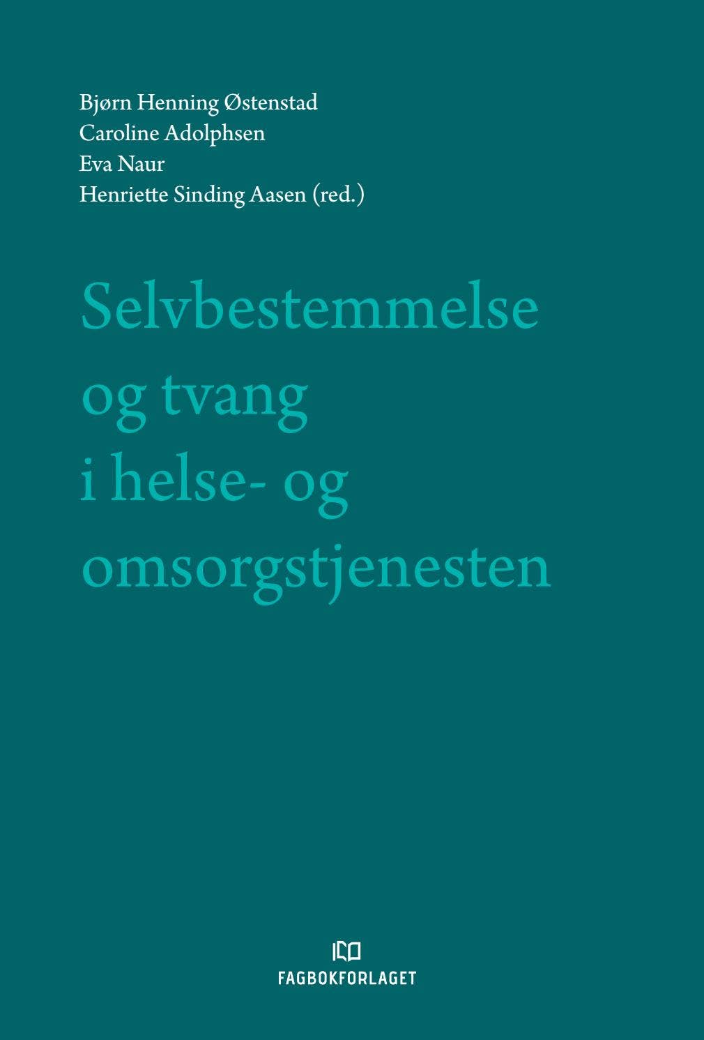 Selvbestemmelse og tvang i helse og omsorgstjenesten utdrag by Fagbokforlaget - Issuu