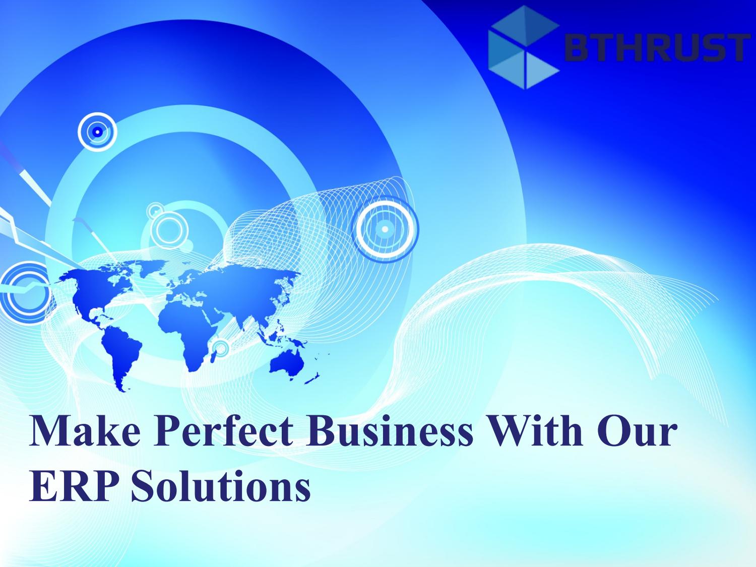 Make perfect business with our erp solutions by bthrust - Issuu