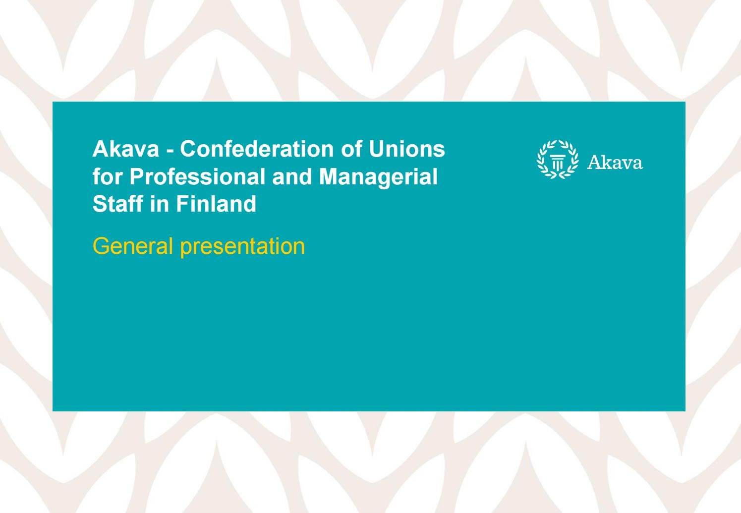 Akava general presentation akavan yleisesitys en march 2018 by Akava ...