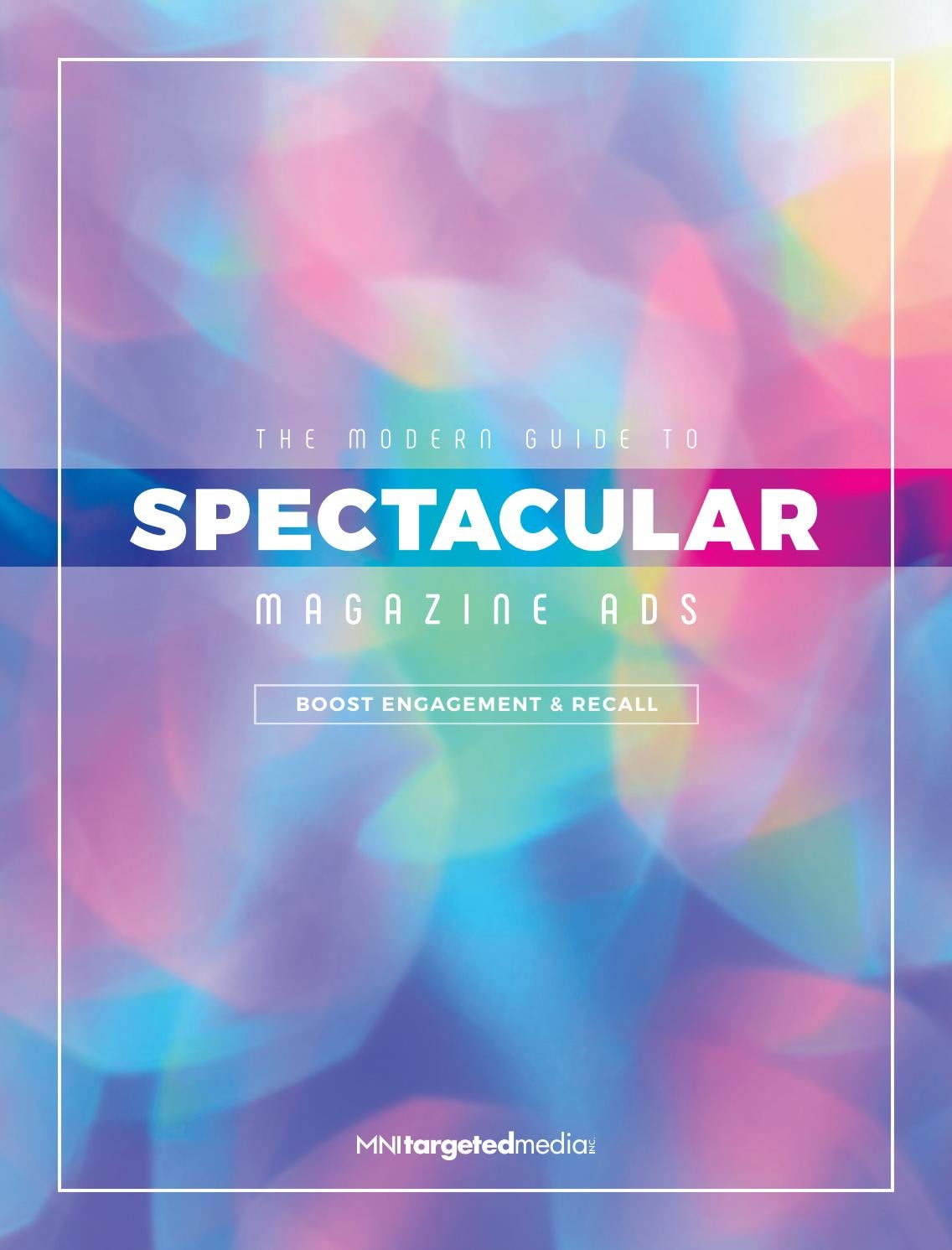 The Modern Guide to Spectacular Magazine Ads by MNI Targeted Media - Issuu