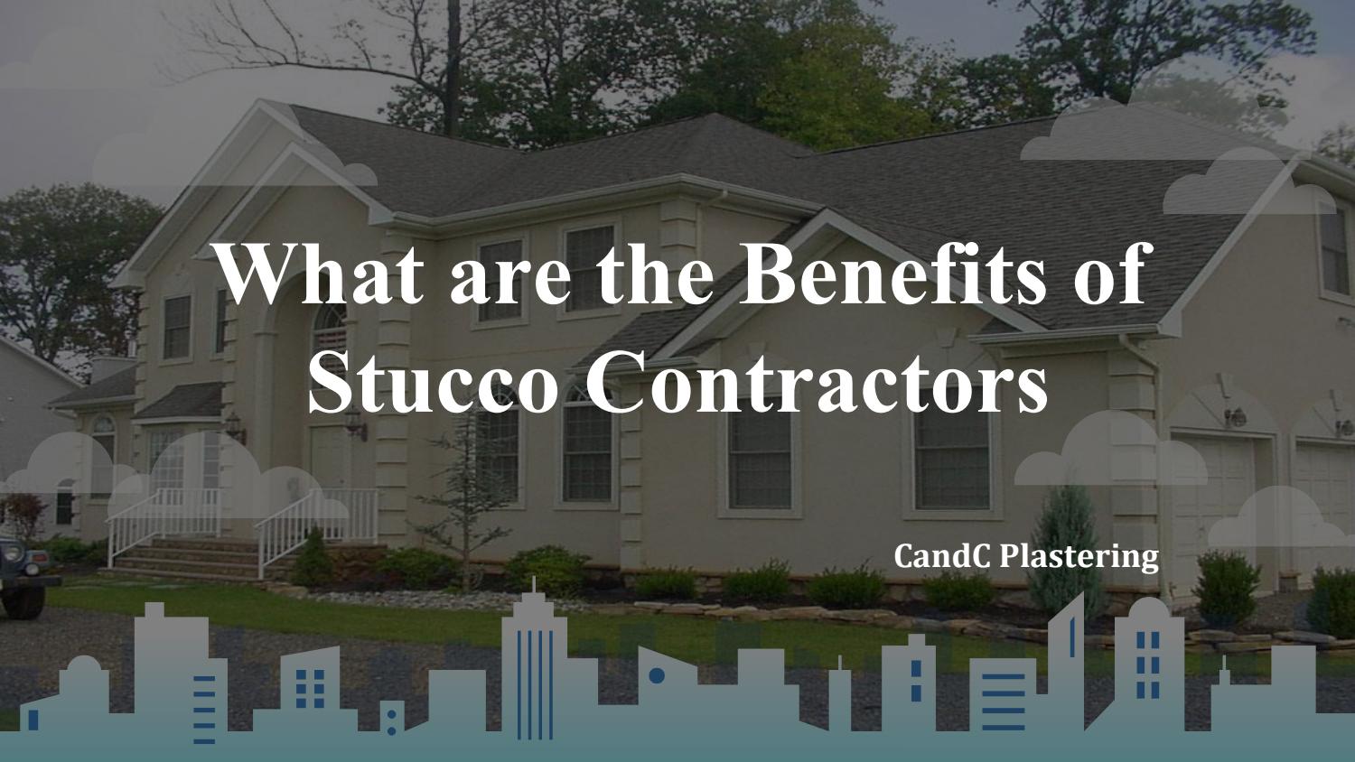 Advantages of hiring a stucco contractor san jose by C and C Plastering ...