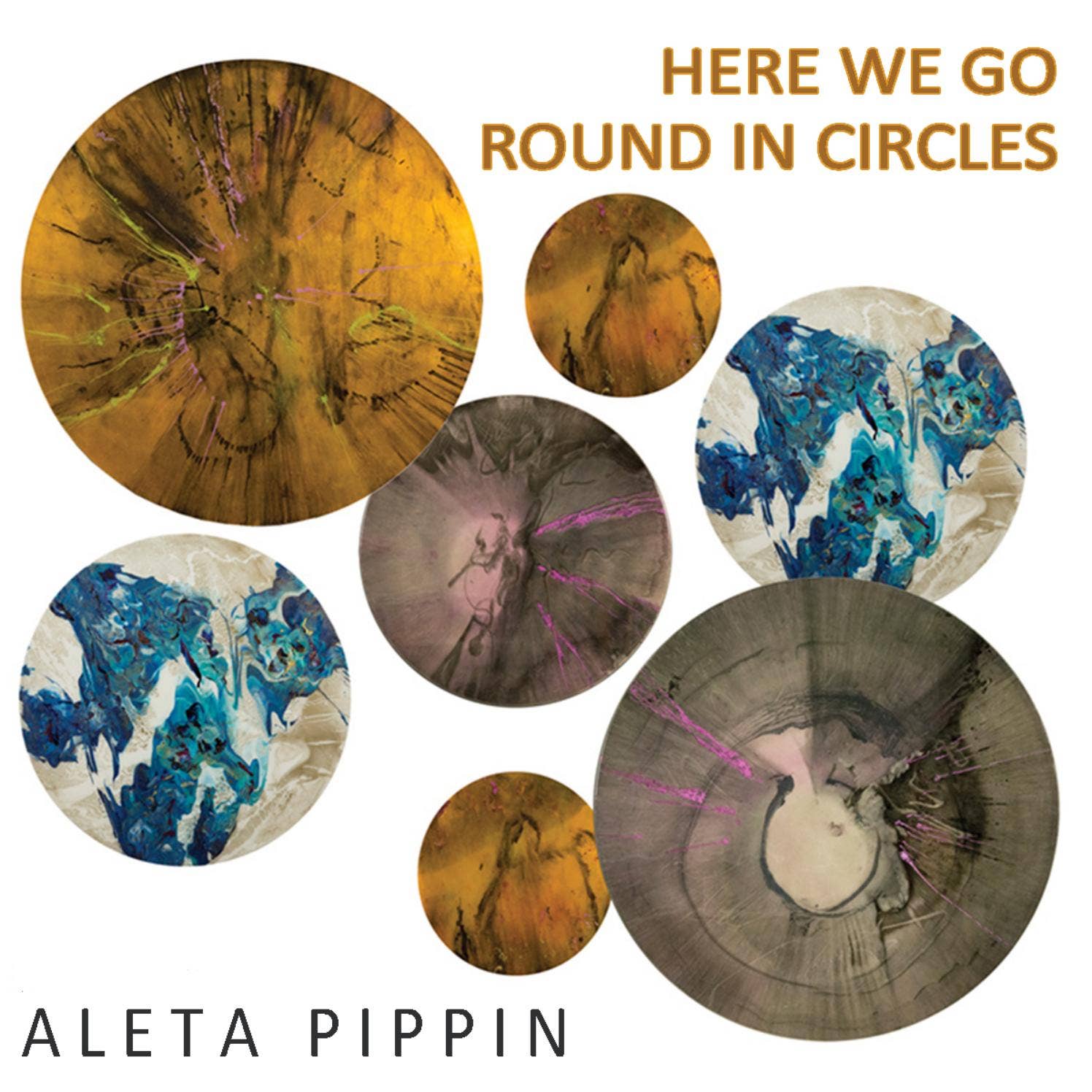 Aleta Pippin, "Here We Go Round in Circles" solo exhibition by Aleta ...