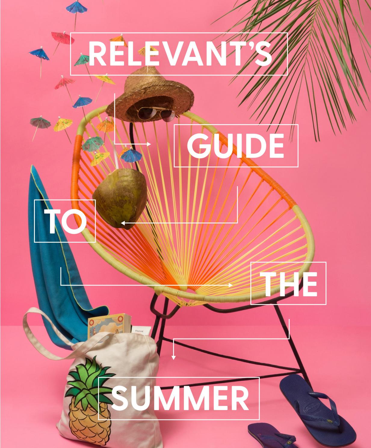 Relevant Summer Guide by RELEVANT Media Group - Issuu
