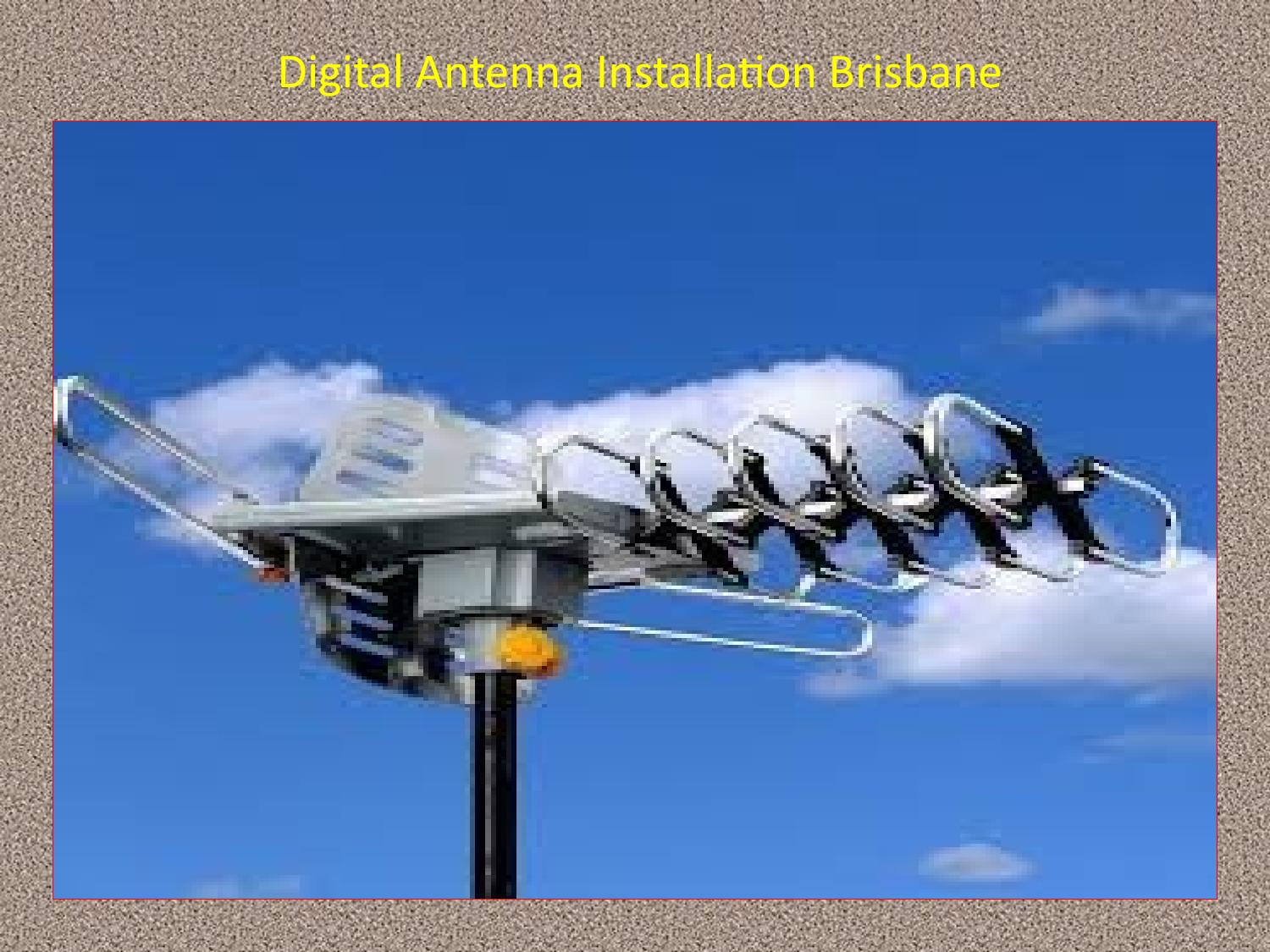 Digital Antenna Installation Brisbane by Jonathan Burfield - Issuu