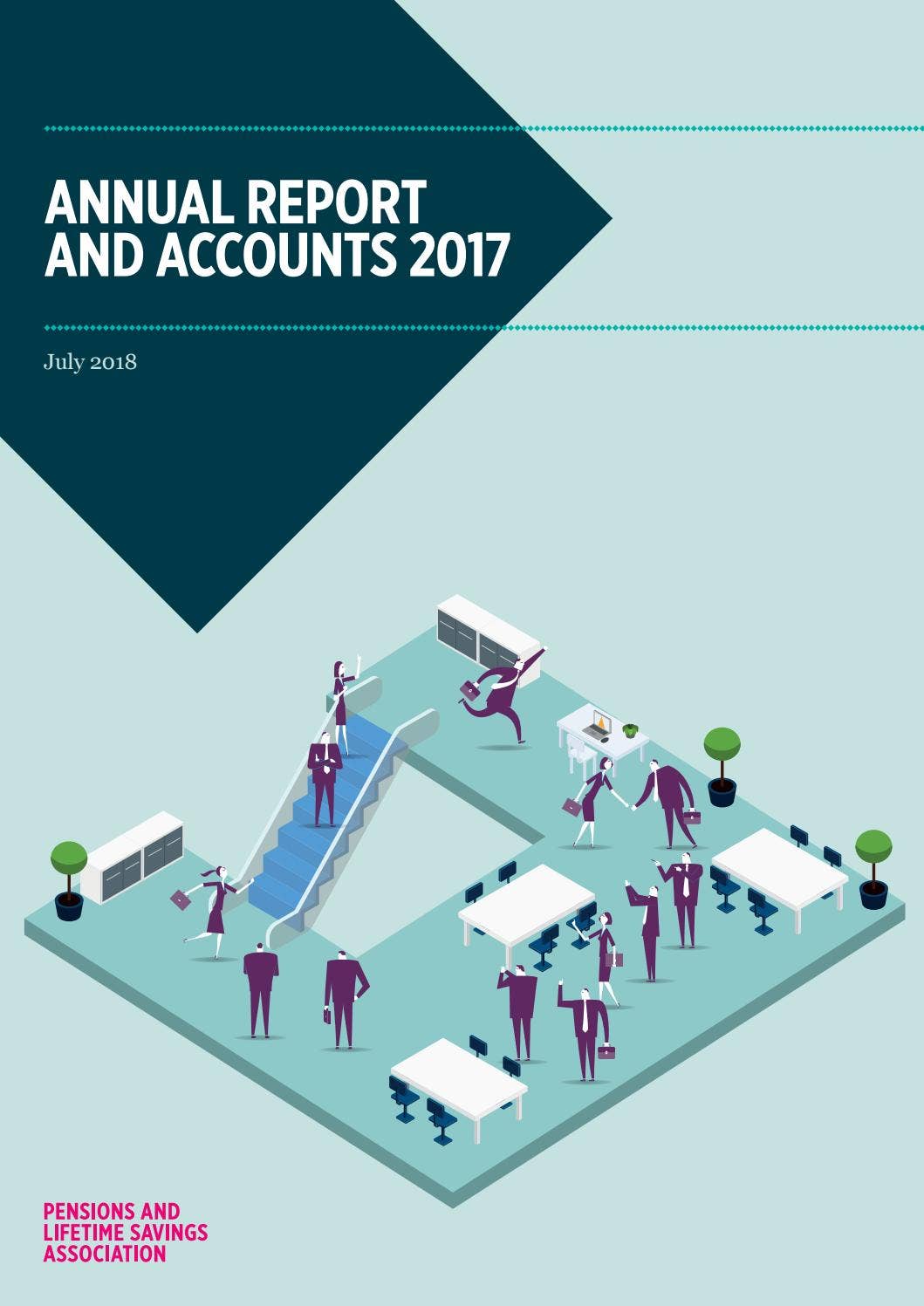 PLSA Annual Report and Accounts 2017 by Pensions and Lifetime Savings ...