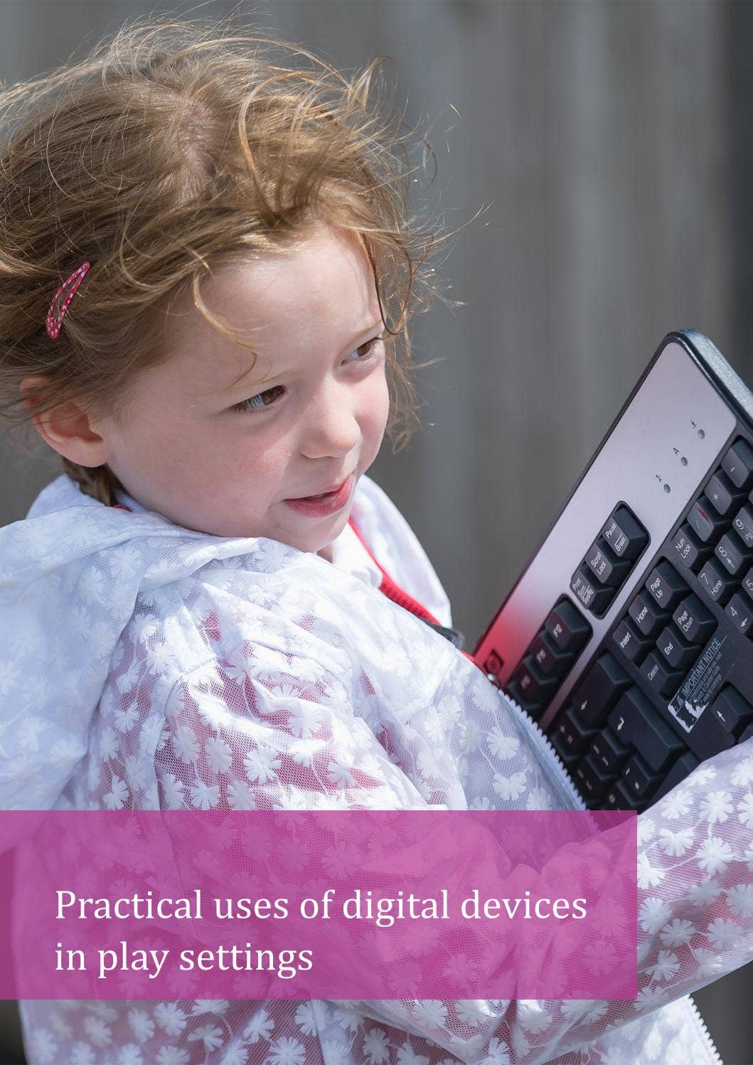 Practical uses of digital devices in play settings by Play Wales - Issuu