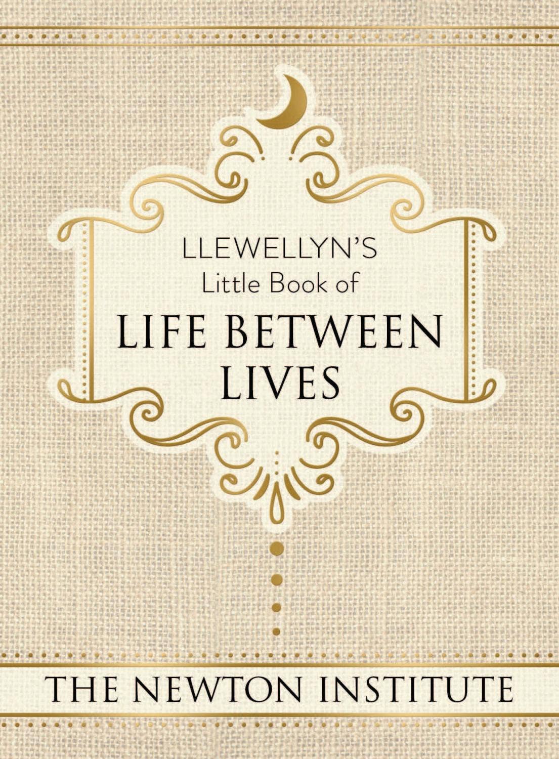 Llewellyn's Little Book of Life Between Lives, by The Newton Institute ...
