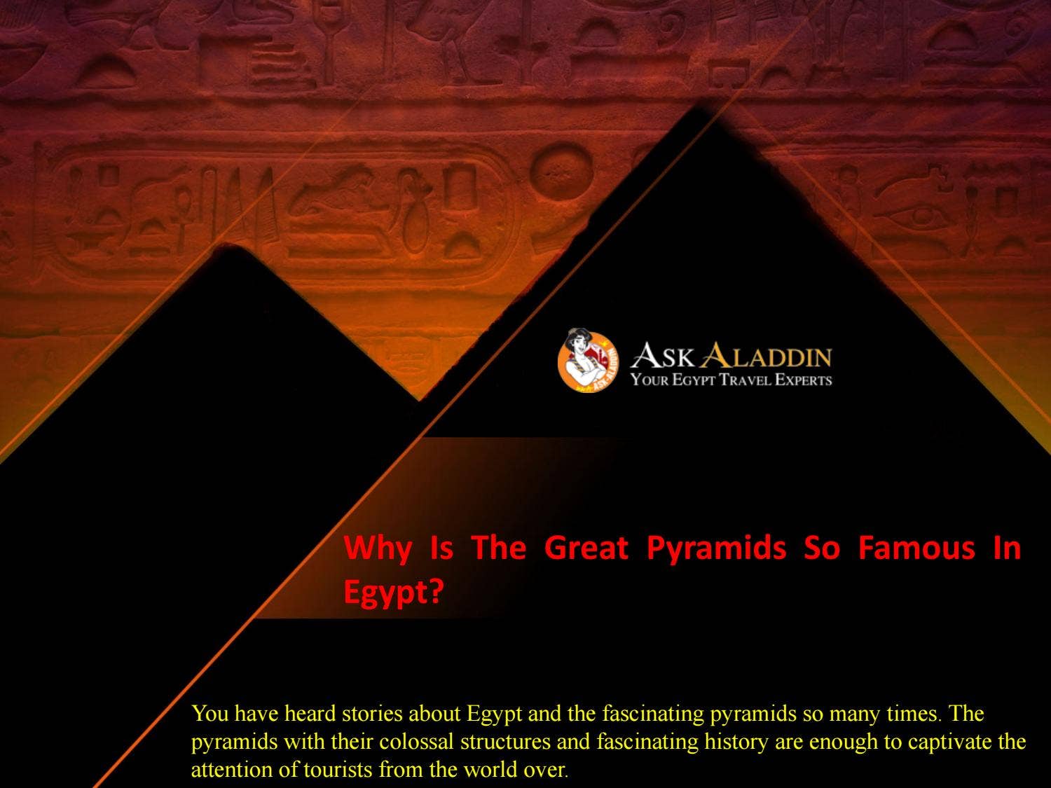 Why Is The Great Pyramids So Famous In Egypt? by Ask Aladdin - Issuu