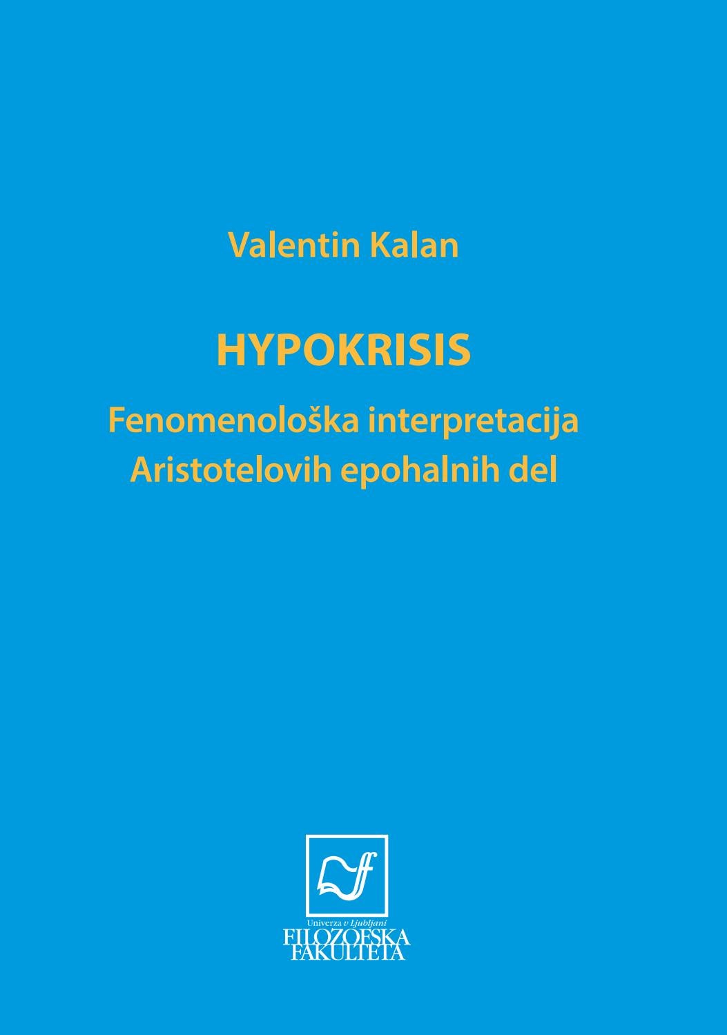 Hypokrisis. Fenomenološka interpretacija Aristotelovih epohalnih del by ...