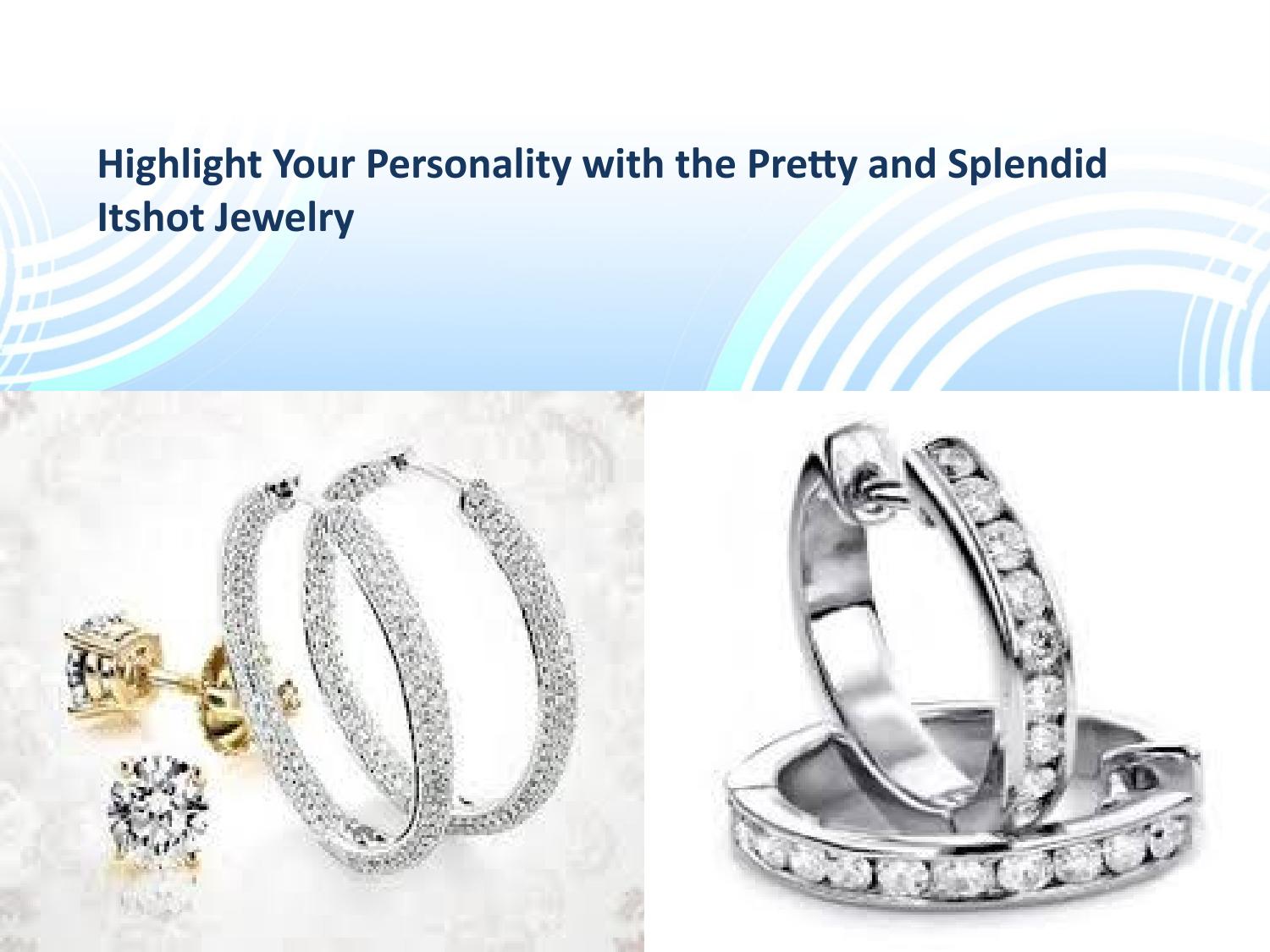 Highlight your personality with the pretty and splendid Itshot jewelry ...