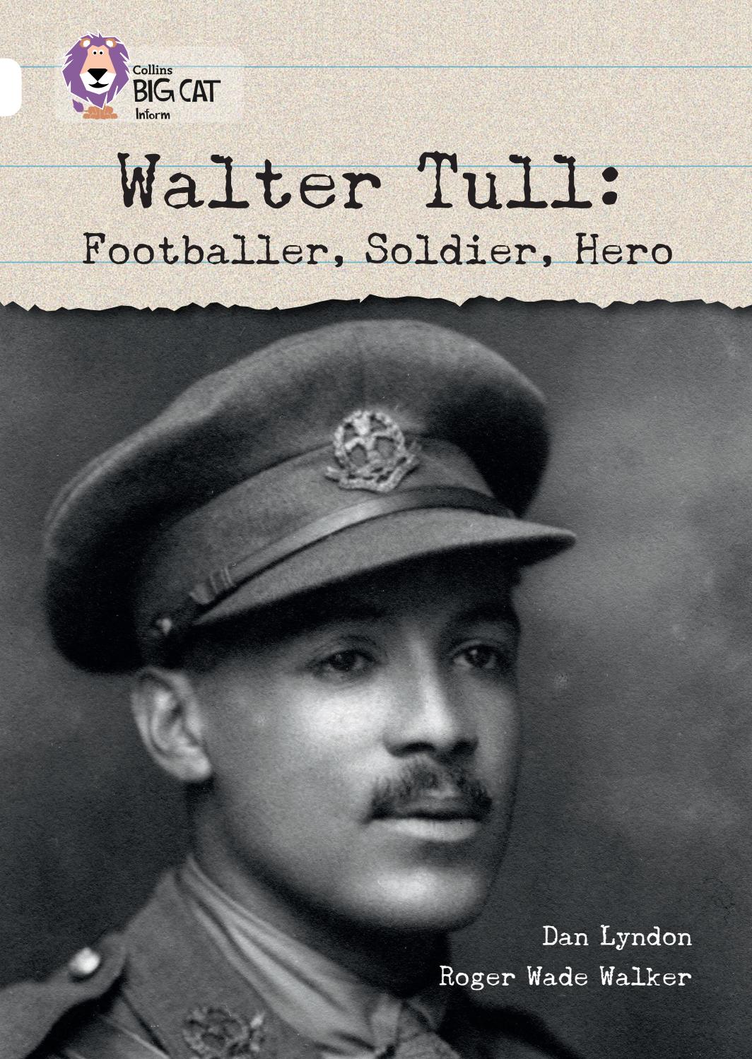 Walter Tull: Foobtaller, Soldier, Hero by Collins - Issuu