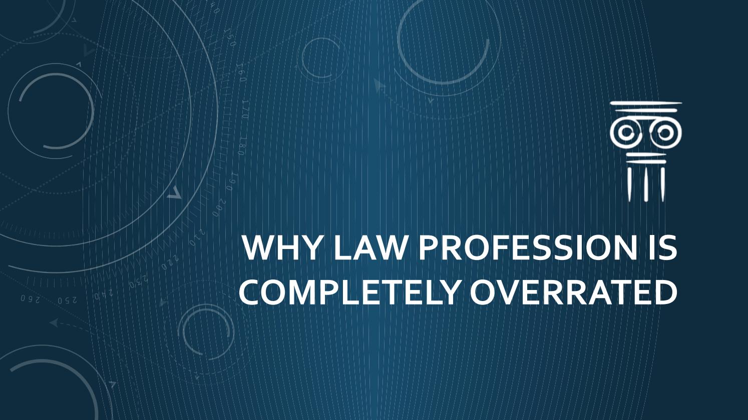 3 Reasons Why Law Profession Is Completely Overrated by Phoebe Lambert ...