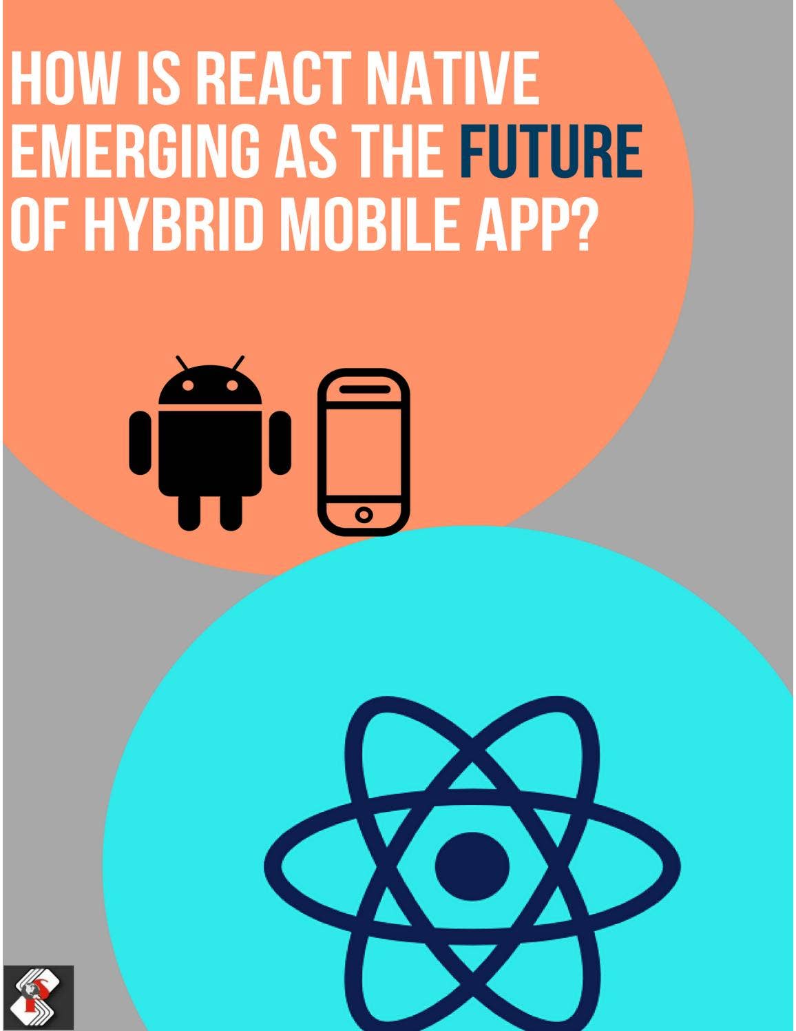 React Native Is Emerging As the Future of Hybrid Mobile App, Know How? by Smartinfosys.net - Issuu