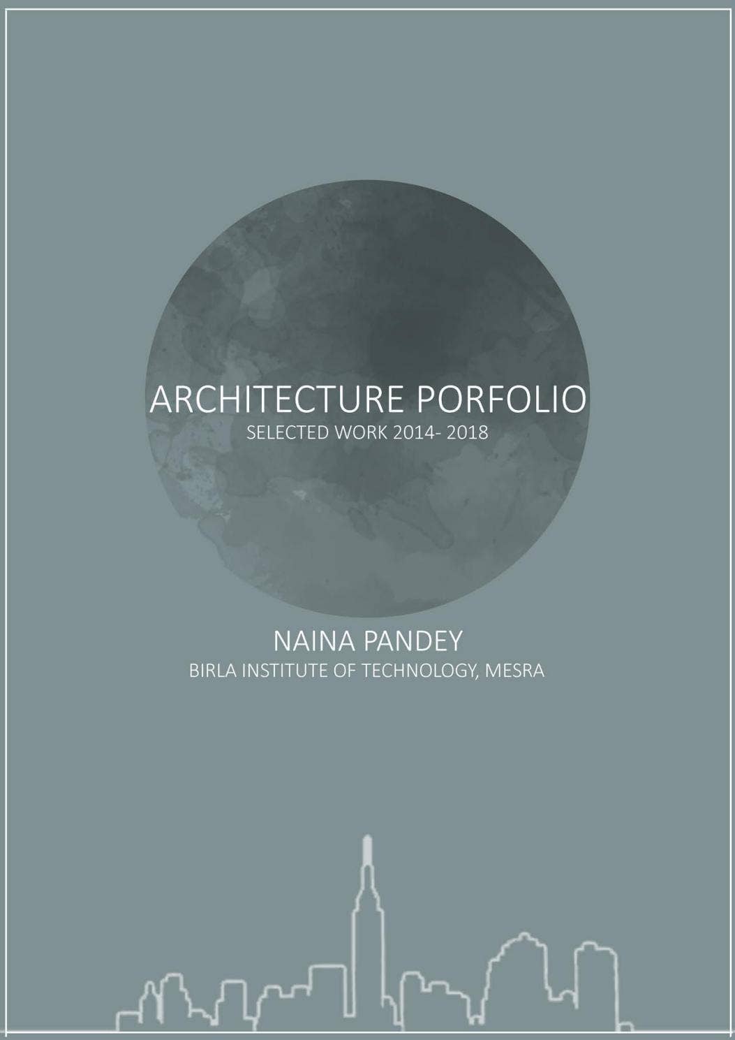 Architecture Portfolio 2014- 2018_Naina Pandey by Naina Pandey - Issuu