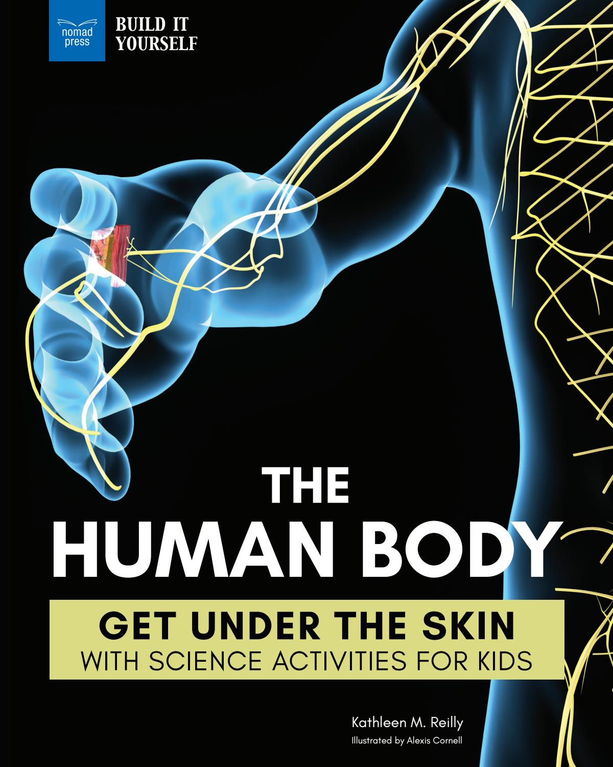 The Human Body: Get Under the Skin with Science Activities for Kids by ...