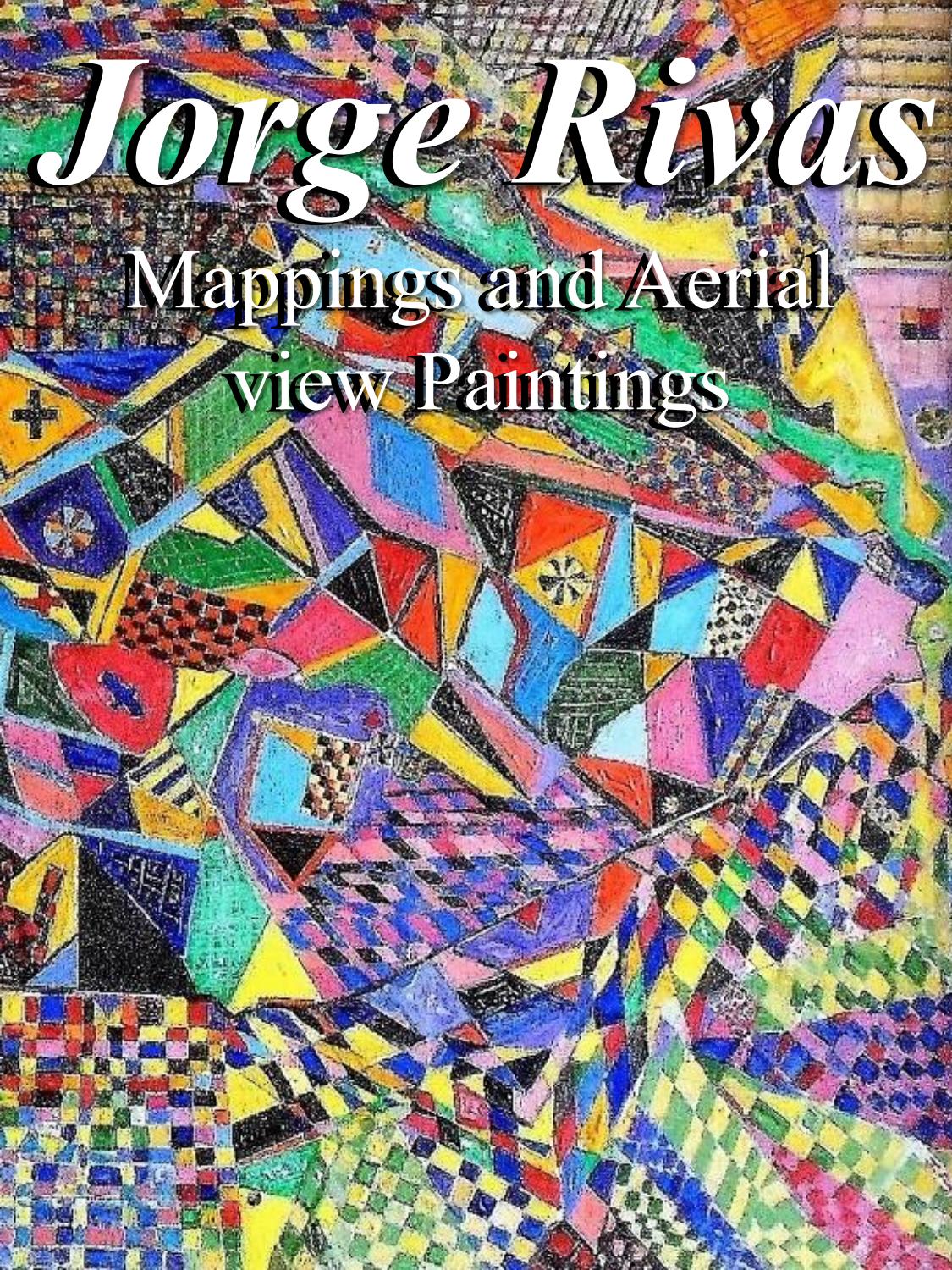 Jorge Rivas 'Mappings and Aerial View Paintings 2018." by Jorge Rivas ...