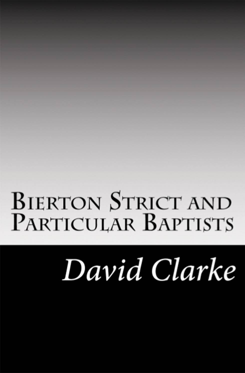 Bierton Strict And Particular Baptists by David Clarke - Issuu