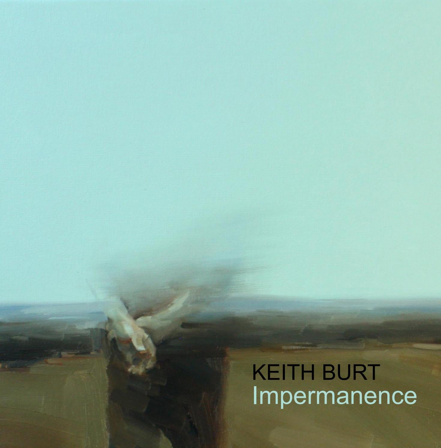Keith Burt : Impermanence by Jan Manton Gallery - Issuu