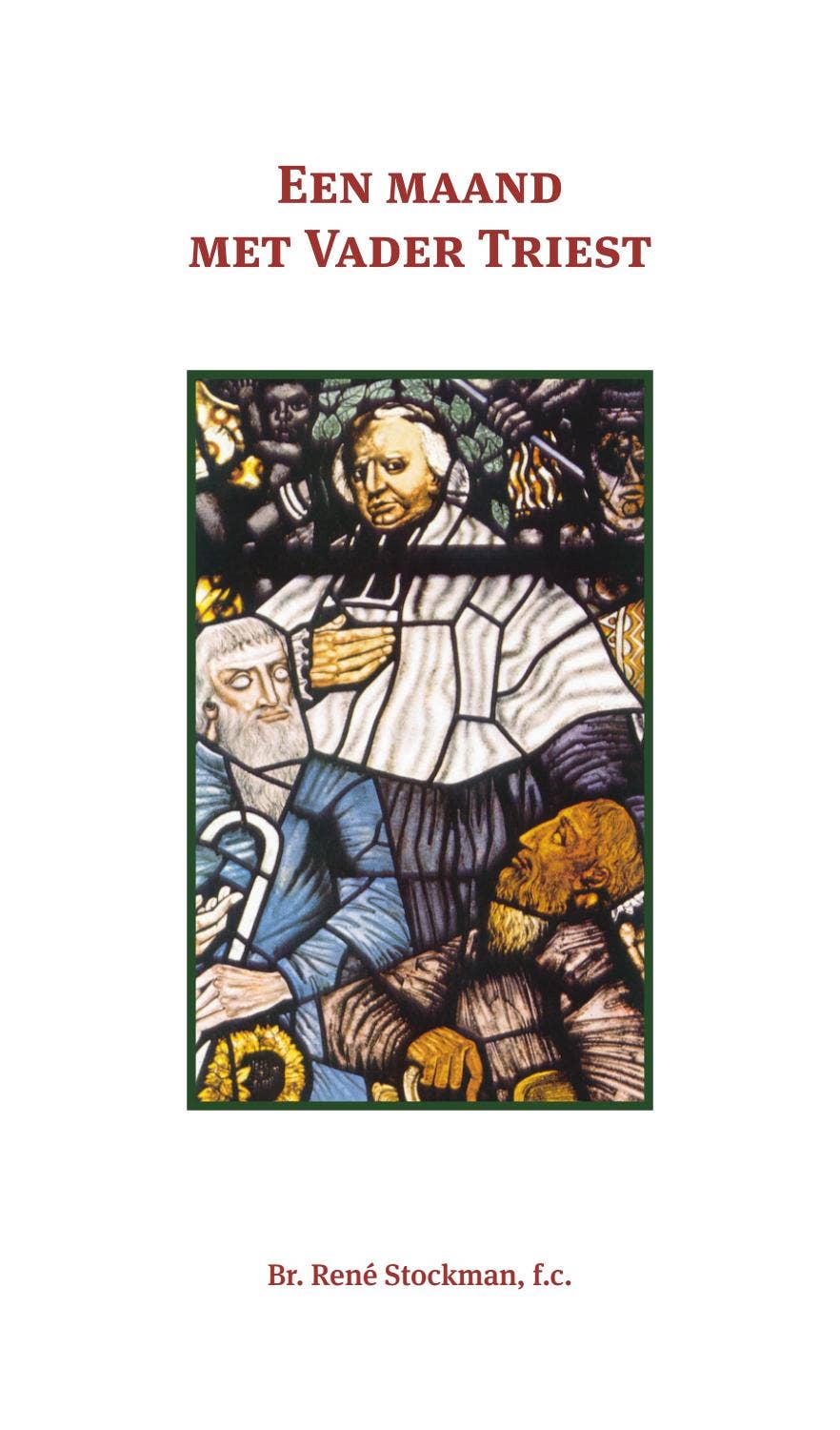 Een maand met Vader Triest by Broeders van Liefde - Issuu