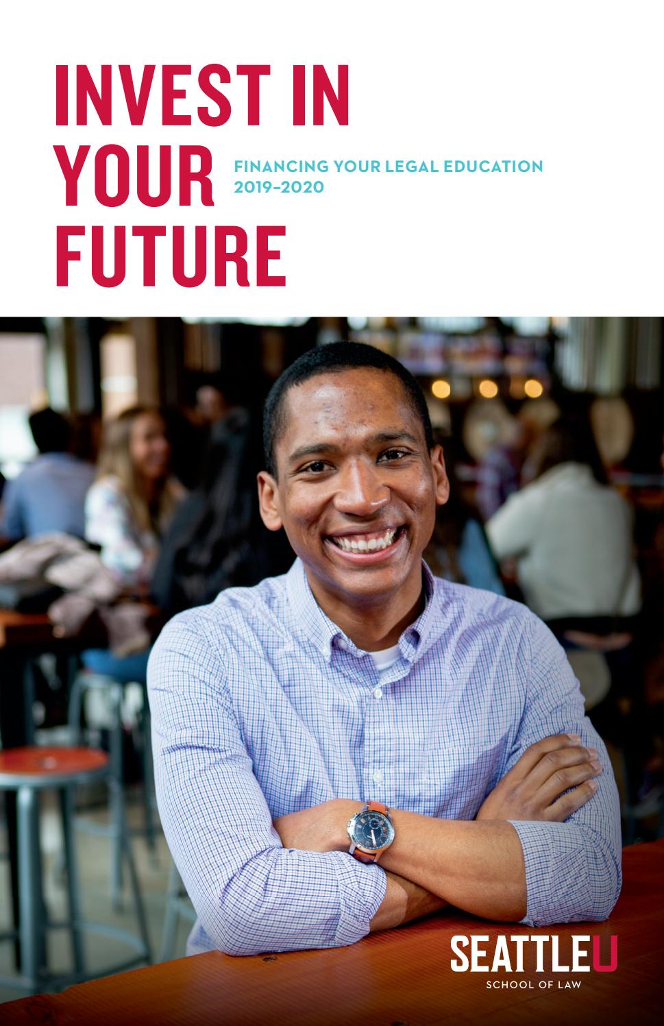 Financing Your Legal Education 2019 2020 By Seattle University School Financing Your Legal Education 2019 2020 By Seattle University School