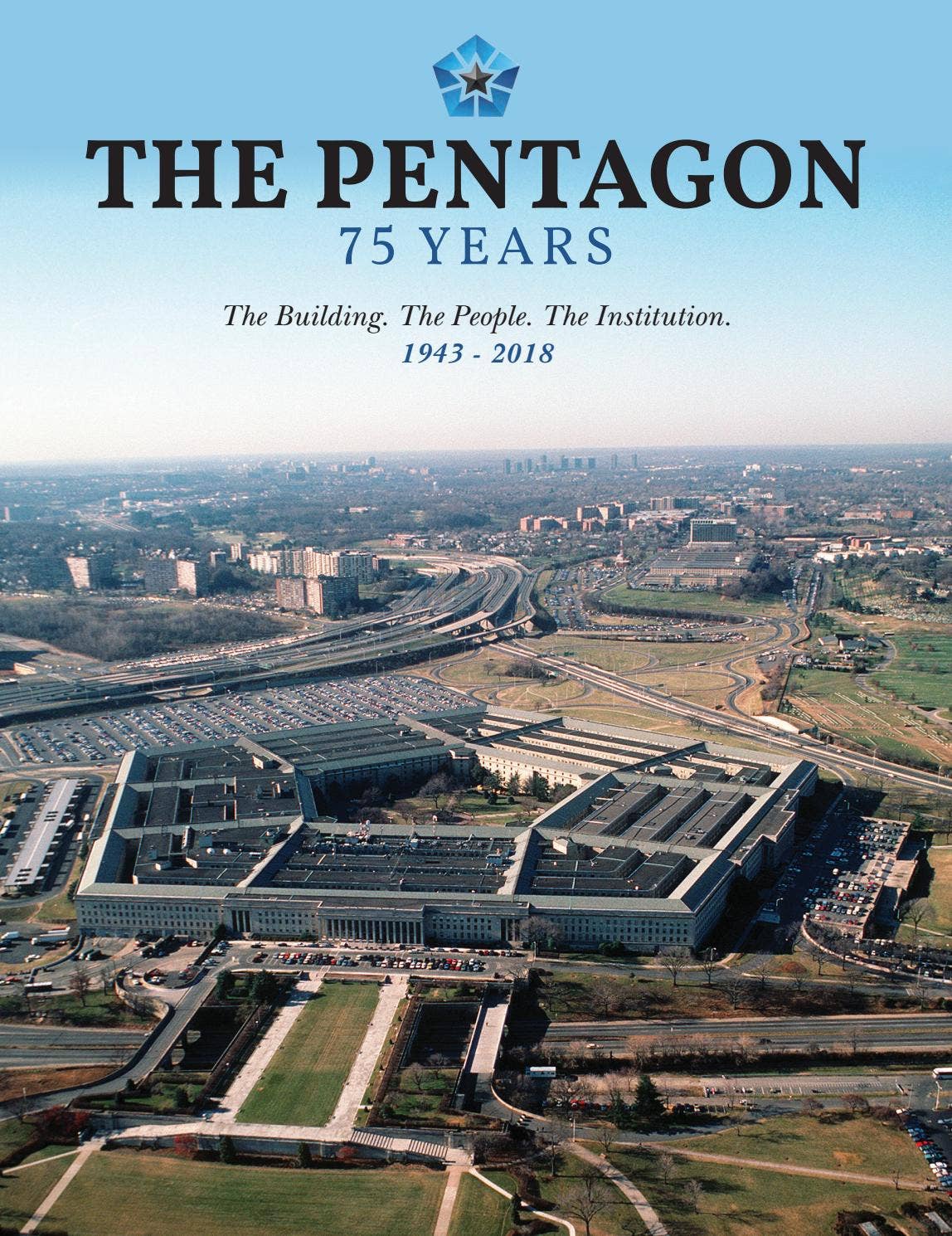 The Pentagon 75 Years: The Building. The People. The Institution. 1943 ...