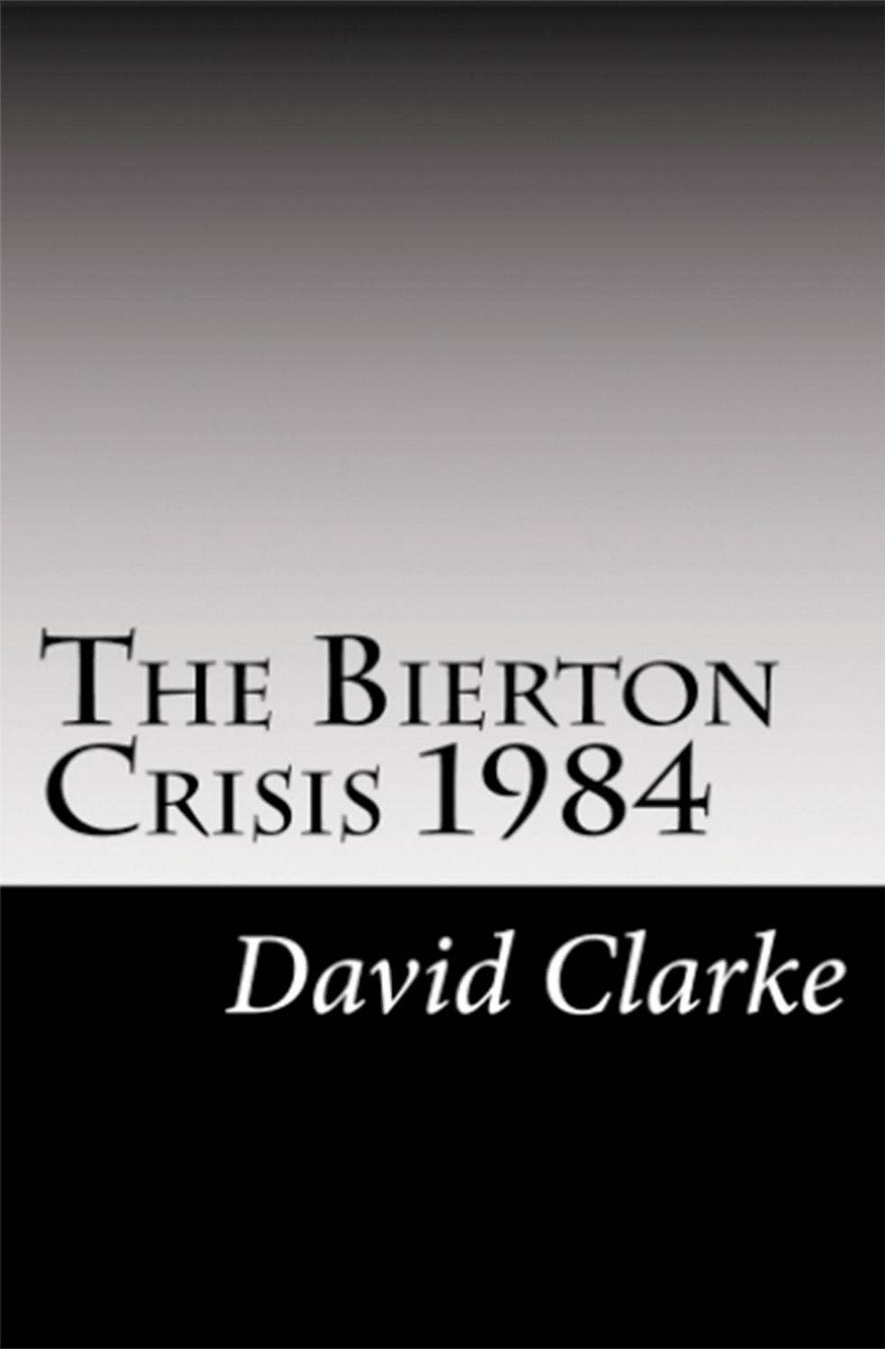 The Bierton Crisis 1984 by David Clarke - Issuu