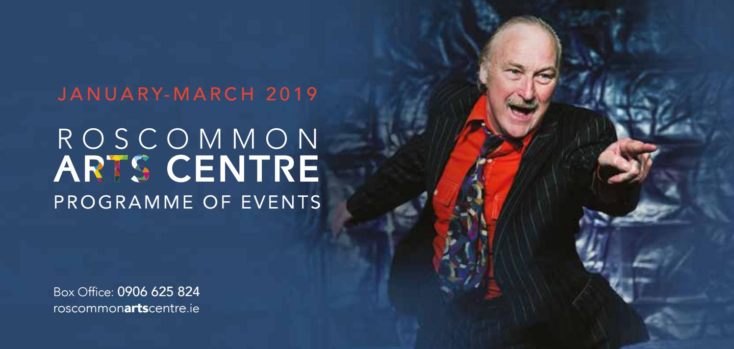 Roscommon Arts Centre Events Brochure 2019 by Roscommon Arts Centre - Issuu