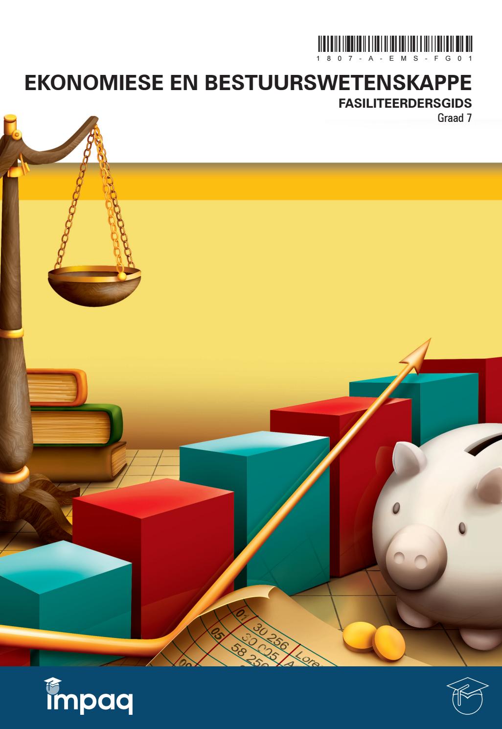 Gr 7-Ekonomiese en Bestuurswetenskappe-Fasiliteerdersgids by Impaq - Issuu