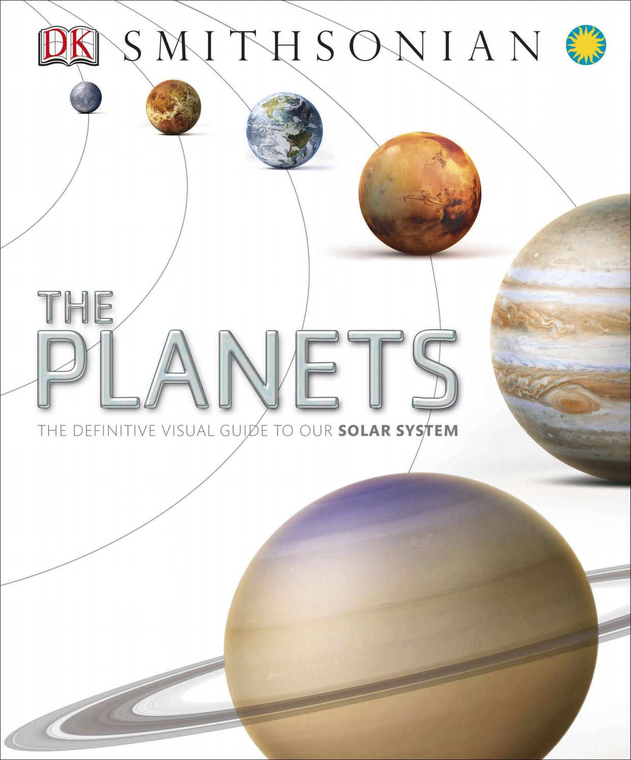 The Planets: The Definitive Visual Guide to Our Solar System by ...