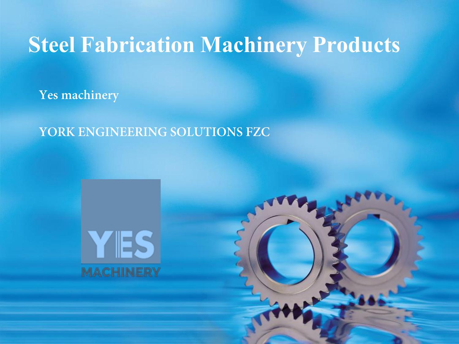 Steel Fabrication Machinery Products by YES MACHINERY - Issuu