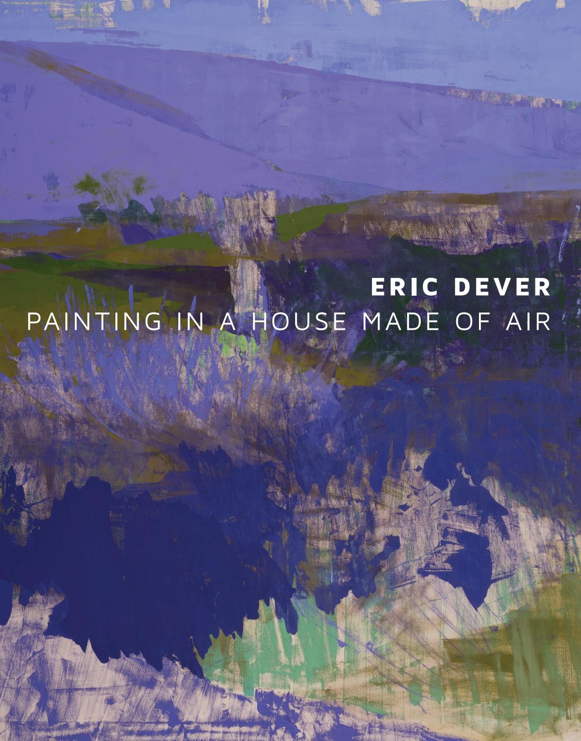 Eric Dever: Painting in a House Made of Air by Berry Campbell Gallery ...