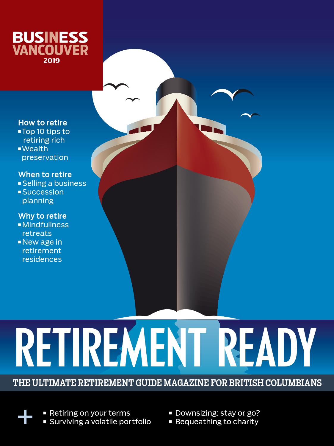 Retirement Ready 2019 by Business in Vancouver Media Group - Issuu