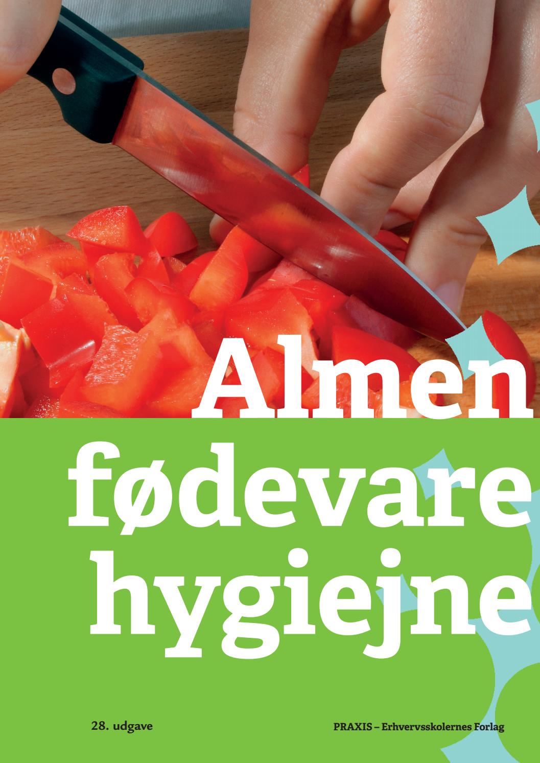 Almen fødevarehygiejne, 28. udgave, 2. oplag, 2017 by Praxis - Issuu