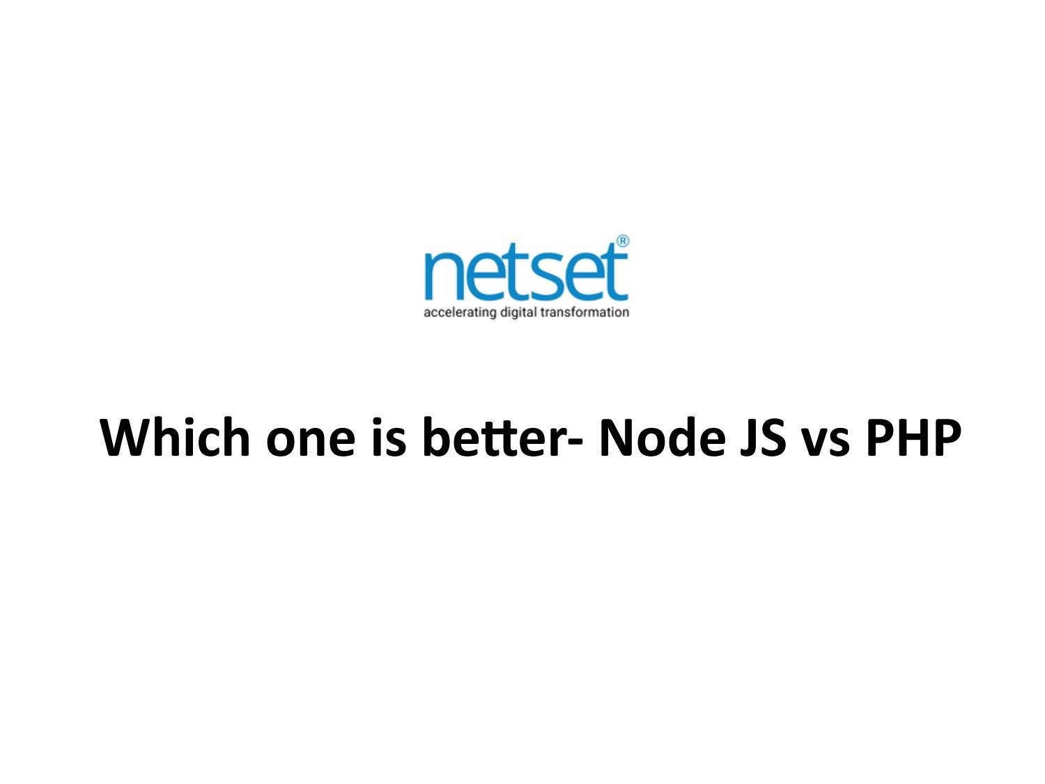 Which is better platform - Node.JS or PHP? Get the right answer here ...