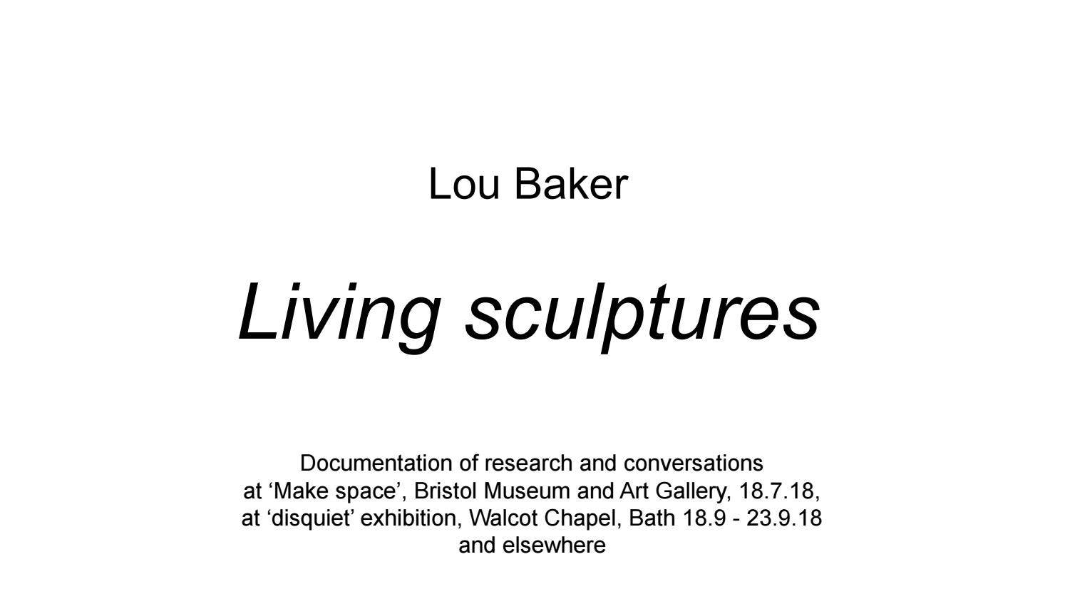 Lou Baker, Living sculptures, 2018, research and documentation by Lou ...