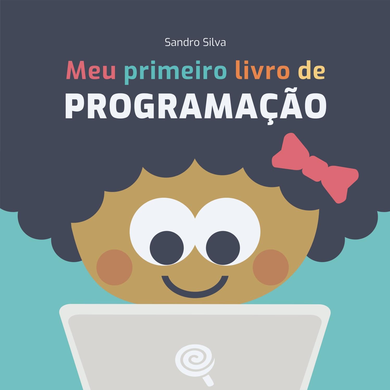 Meu Primeiro Livro de Programação by meuprimeirolivroprogramacao - Issuu