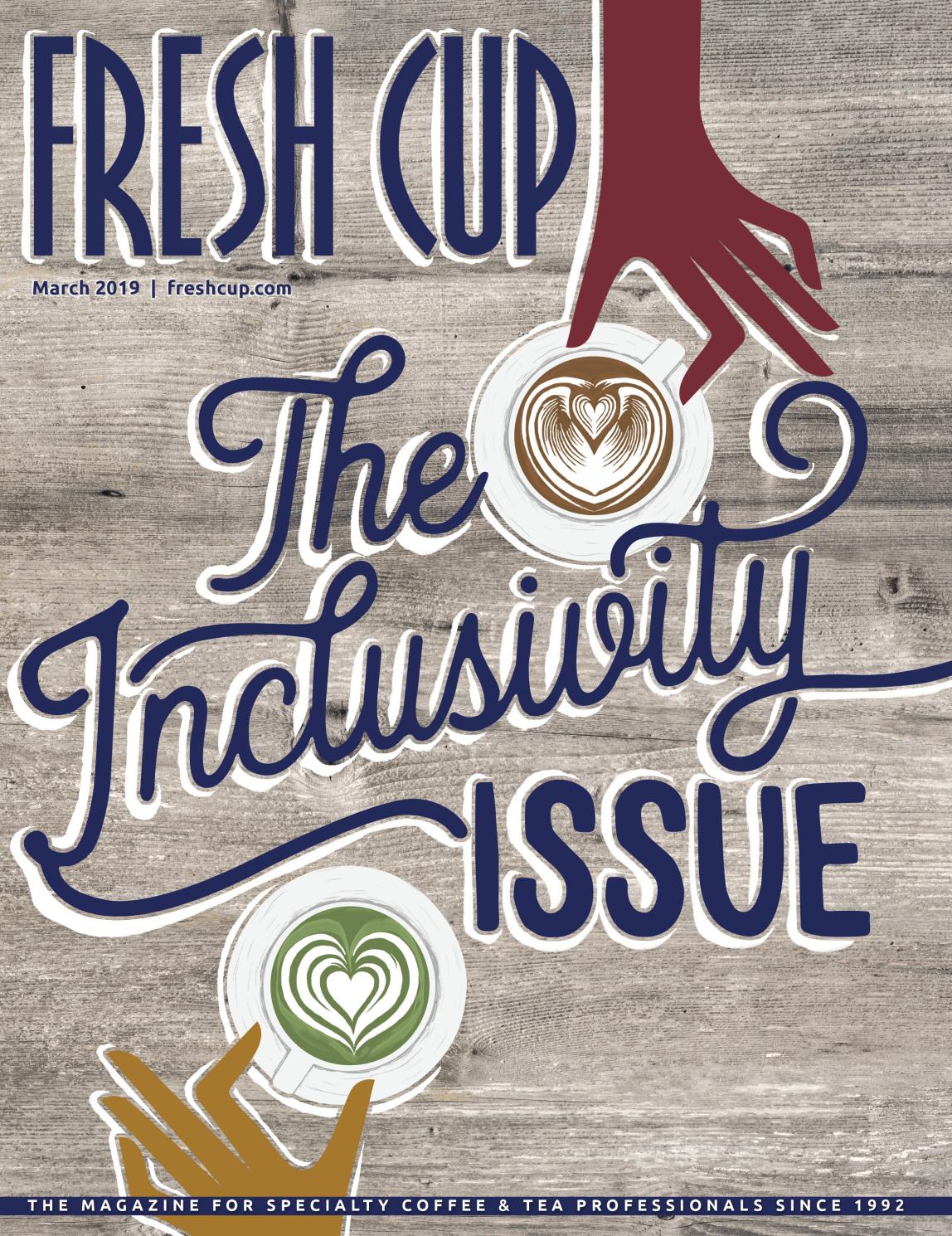 Fresh Cup Magazine | March 2019 by Fresh Cup Magazine - Issuu