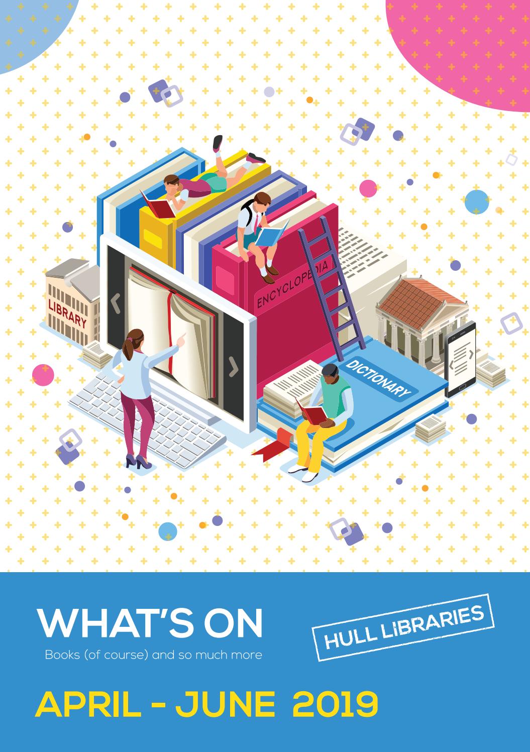 Hull Libraries What's On Brochure / April - June 2019 by Hull Libraries ...