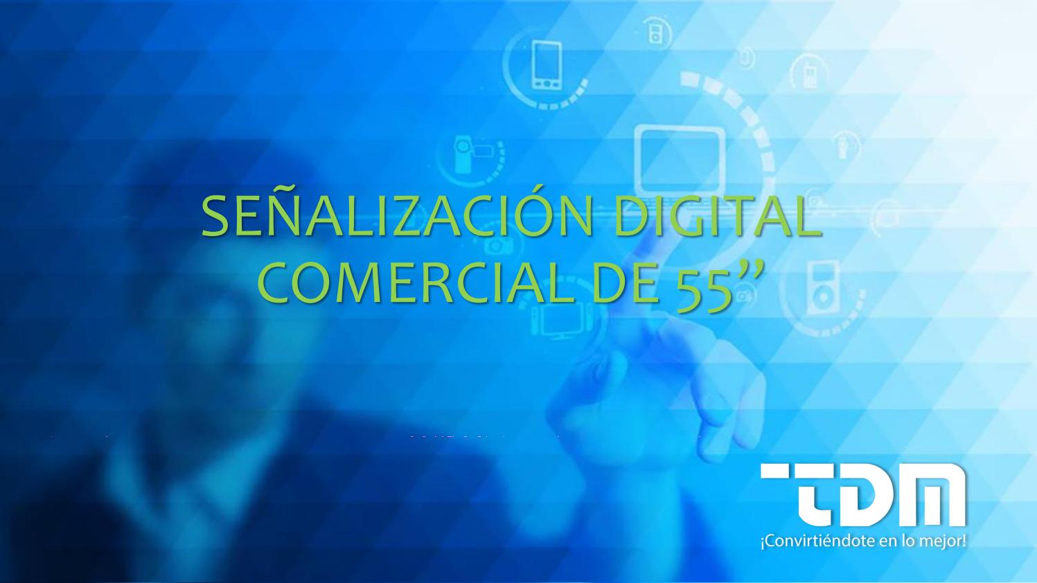Señalización Digital Comercial 55'' by TDM Tecnología Fascinante - Issuu