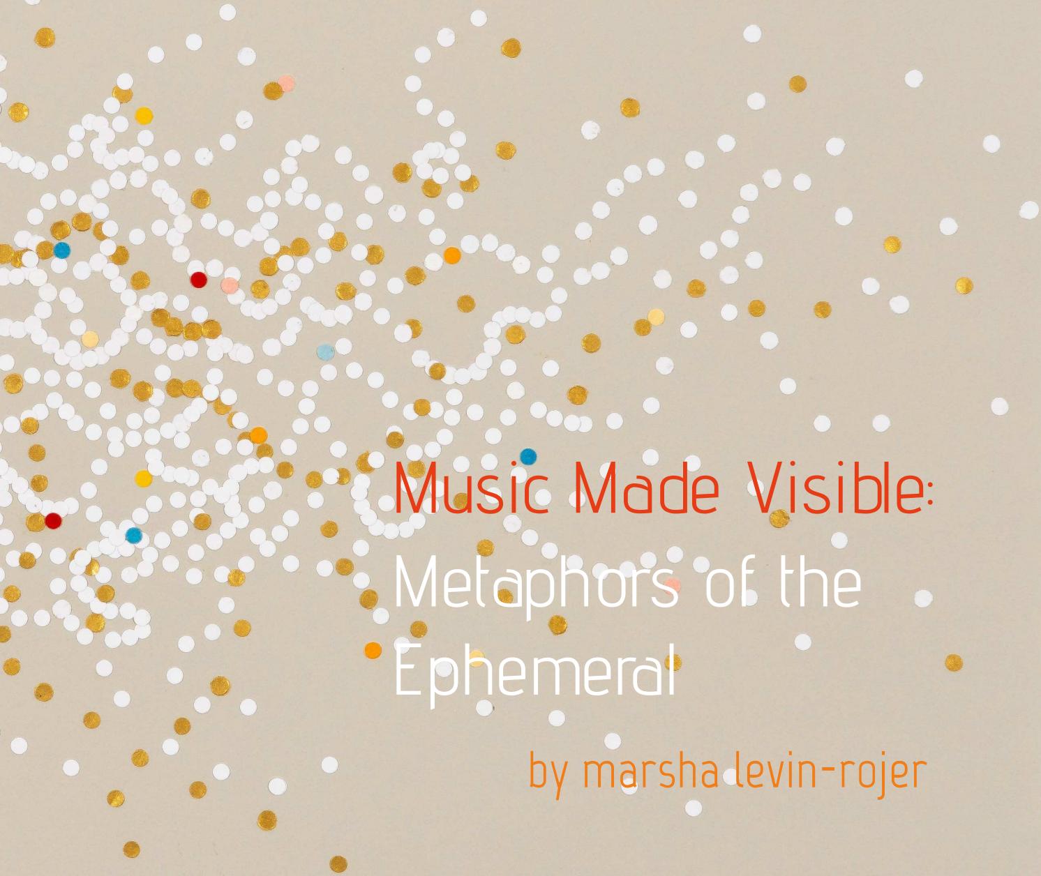 Music Made Visible: Metaphors of the Ephemeral by Marsha Levin-Rojer ...
