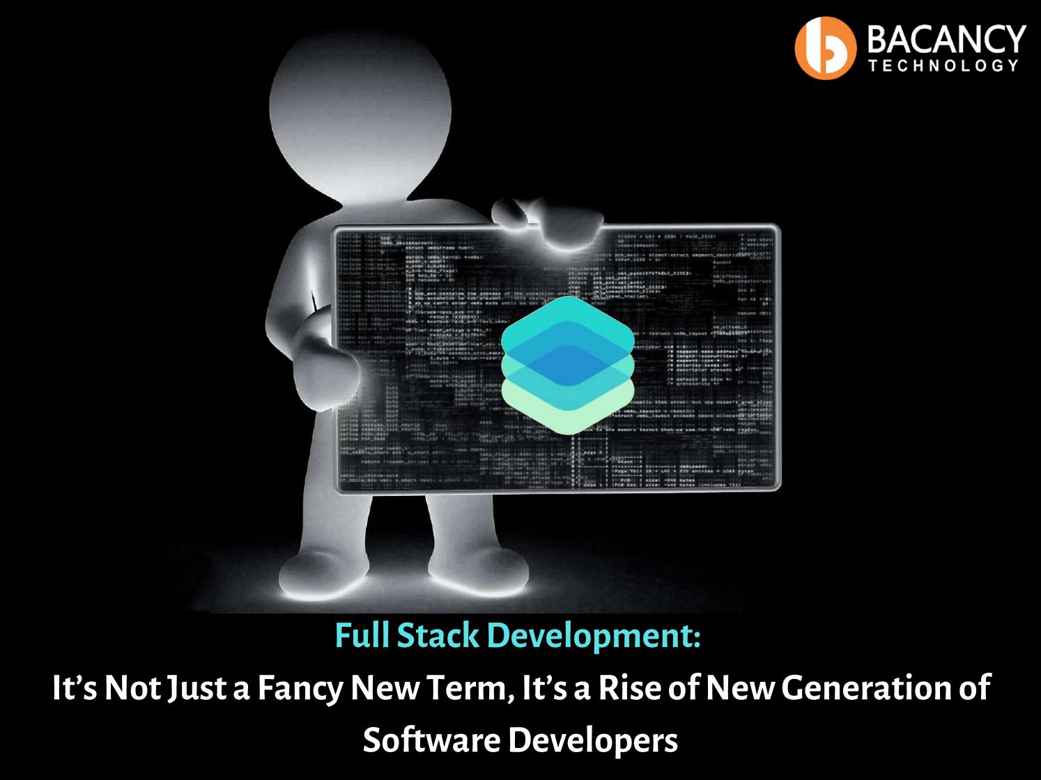 ull-Stack Development: The Rise of New Breed of Generation Developers ...