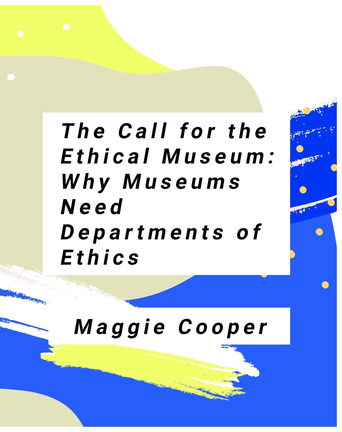 The Call for the Ethical Museum: Why Museums Need Departments of Ethics ...