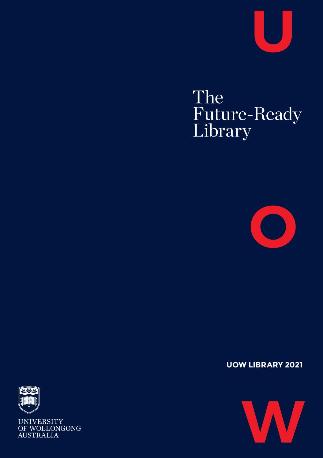 University of Wollongong Future-Ready Library Strategy 2018-2021 by UOW ...