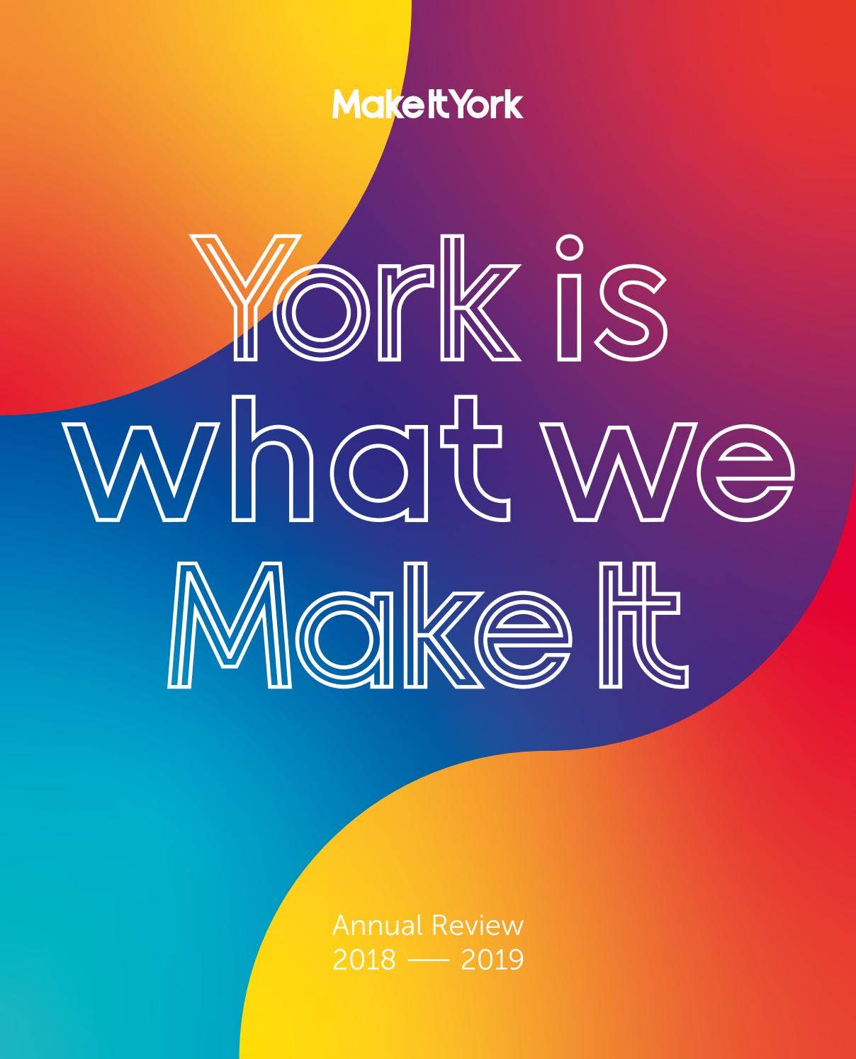 Make It York Annual Review 2018/19 by Visit York - Issuu