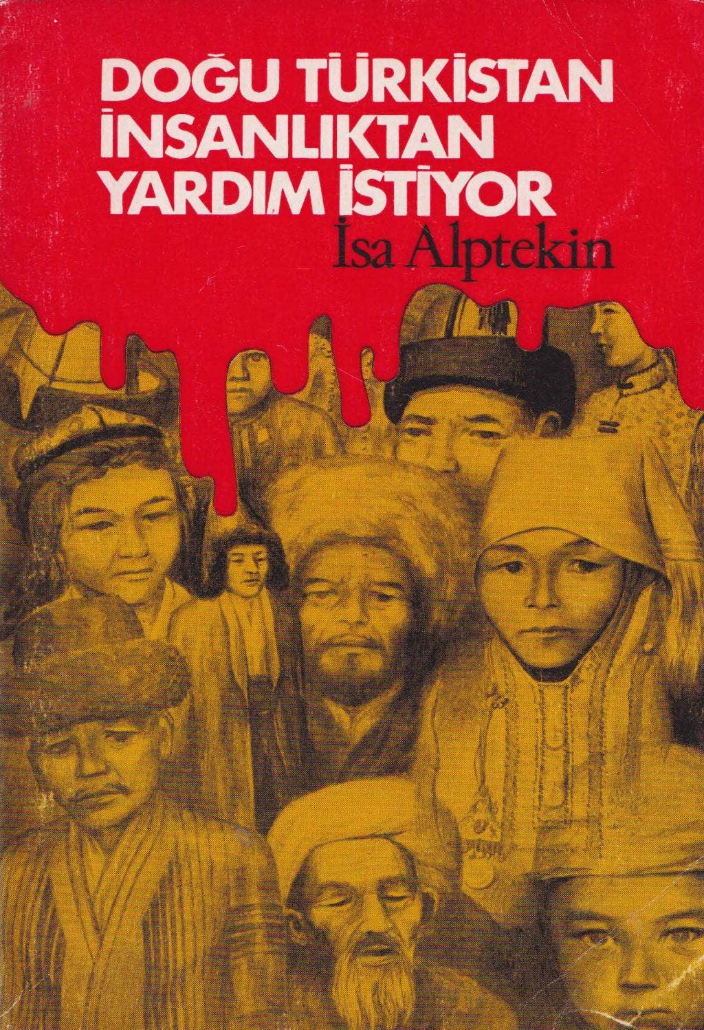 İsa Yusuf Alptekin - Doğu Türkistan İnsanlıktan Yardım Bekliyor by ...