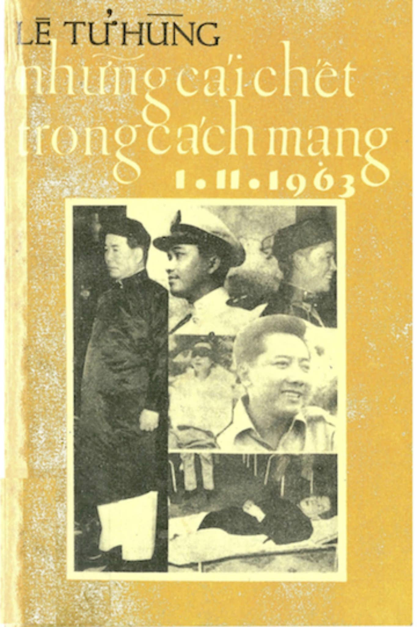 Nhung Cai Chet Trong Cach Mang 1-11-1963 by Le Tu Hung NXB Luy Thay ...