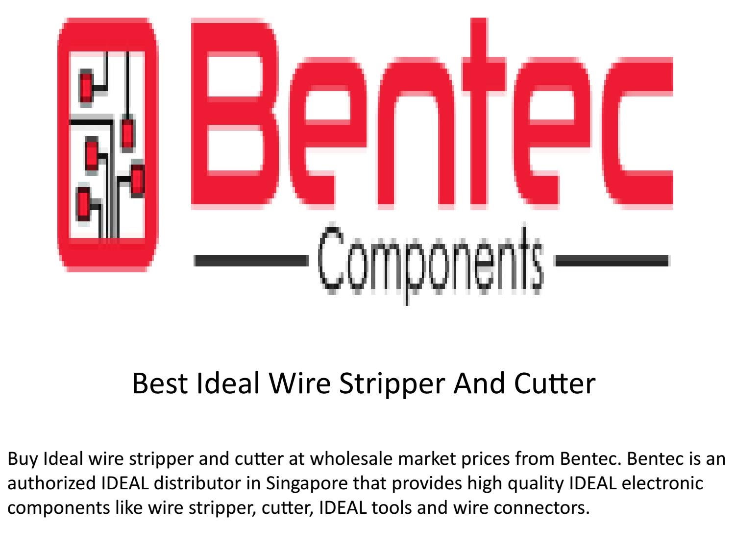 Best Ideal Wire Stripper And Cutter by Bentec ELECTRONICS PTE LTD - Issuu