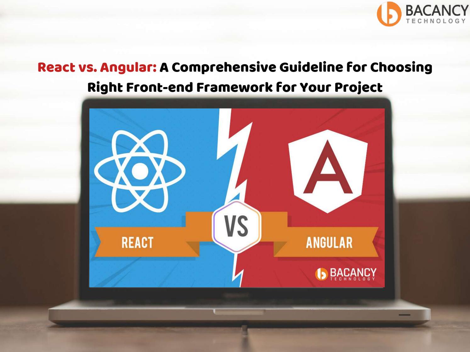 React vs. Angular: Which One Front-end Javascript Framework is Good? by Bacancy Technology - Issuu