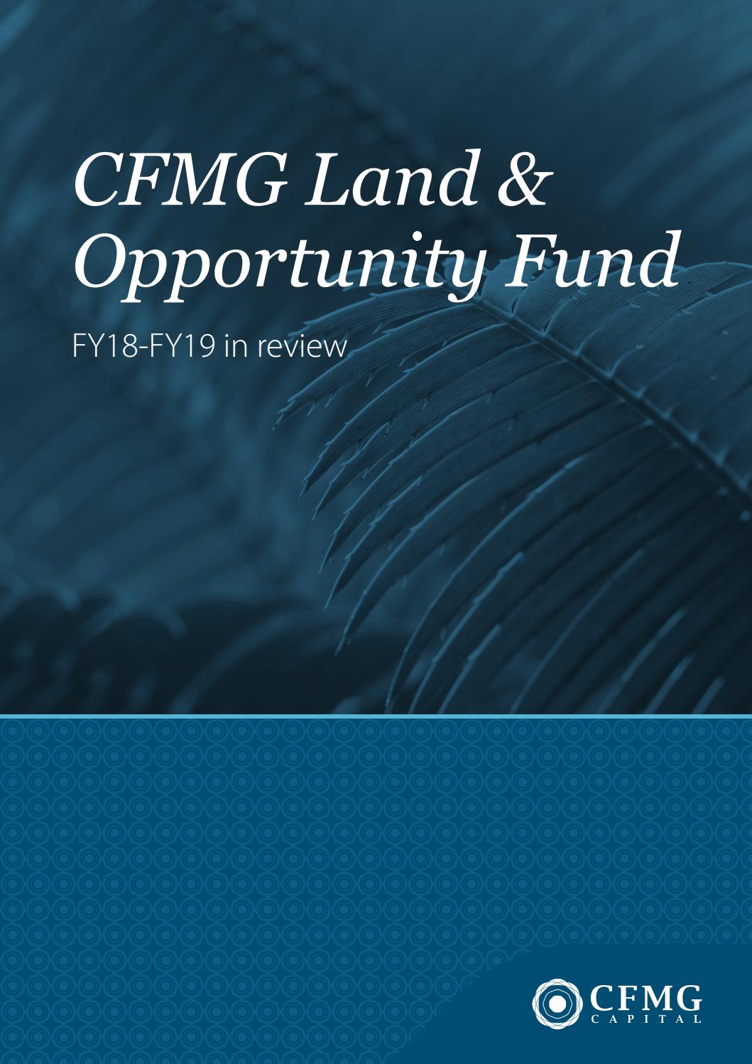 CFMG Land & Opportunity Fund - Year in Review 18-19 by CFMG_Capital - Issuu